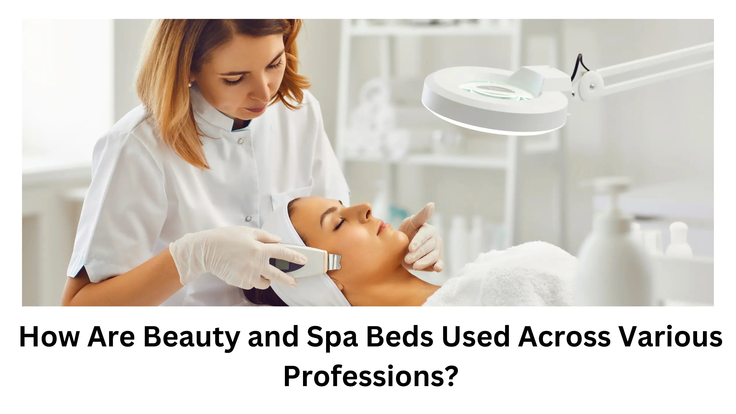 How Are Beauty and Spa Beds Used Across Various Professions? – Beauty ...