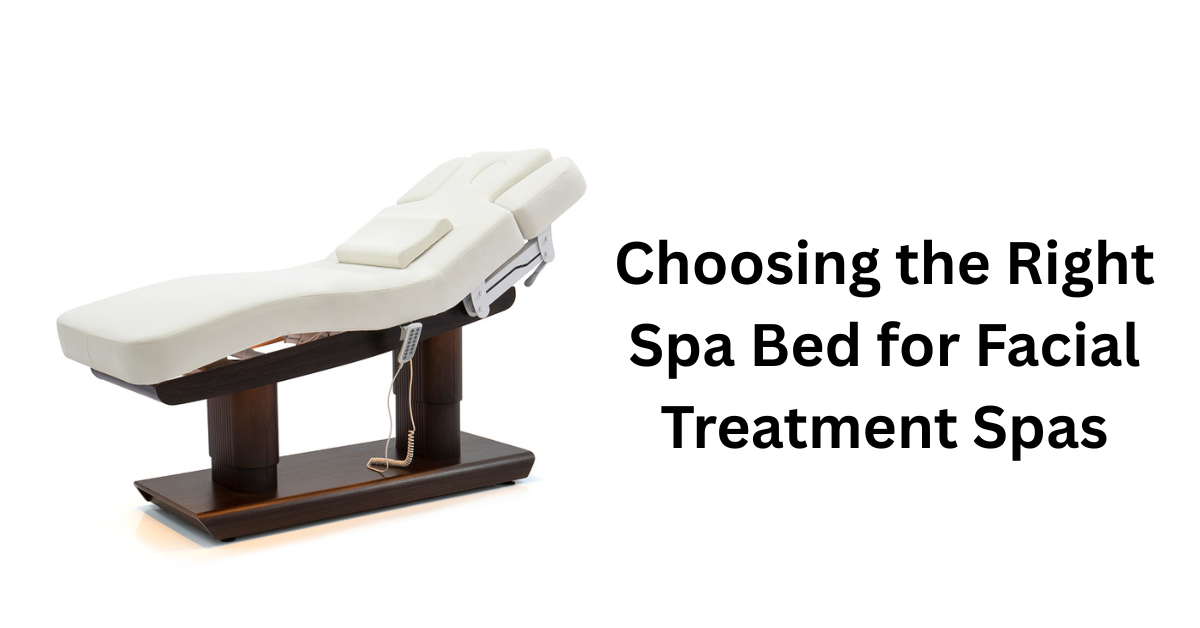 Spa Bed for Facial Treatments: A Practical Guide for Estheticians ...